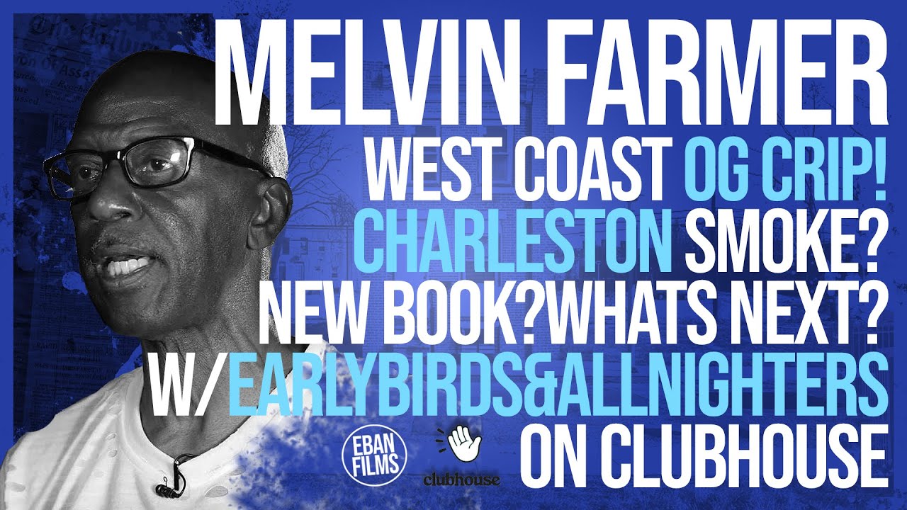 MELVIN FARMER OG Crip Talks w/POSTED and EBAN FILMS on Clubhouse - YouTube