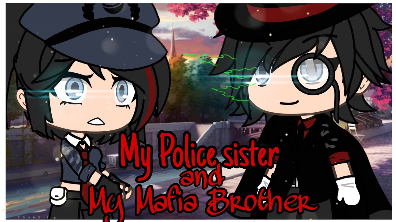 My Police Sister and My Mafia Brother | Gacha Life Mini Movie - YouTube