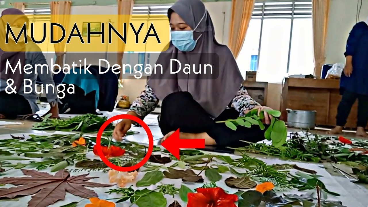Membatik Dengan Daun dan Bunga, Kelompok Ecoprint Daun Cantiq Sudagaran ...
