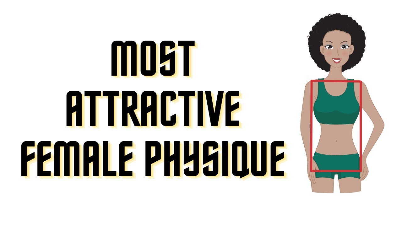 What Is The Ideal Female Physique? | Most Attractive Female Body ...