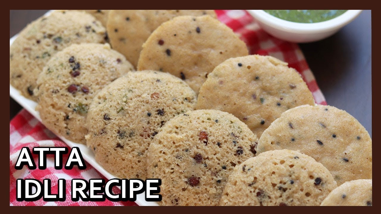 Instant Atta Idli Recipe | Soft and Spongy Whole Wheat Idli | Breakfast ...