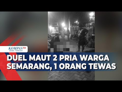 Duel Maut 2 Pria Warga Semarang, 1 Orang Tewas
