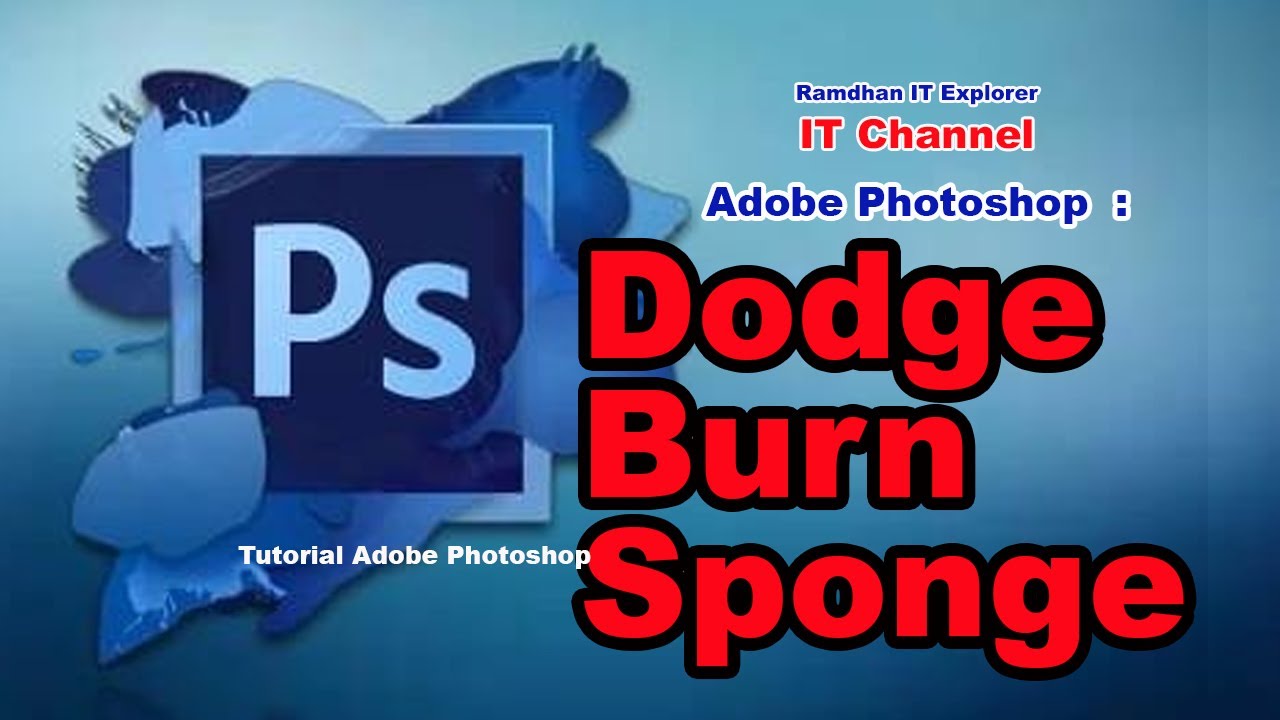Tools Doge, Burn dan Sponge - Adobe Photoshop Cs6 - YouTube