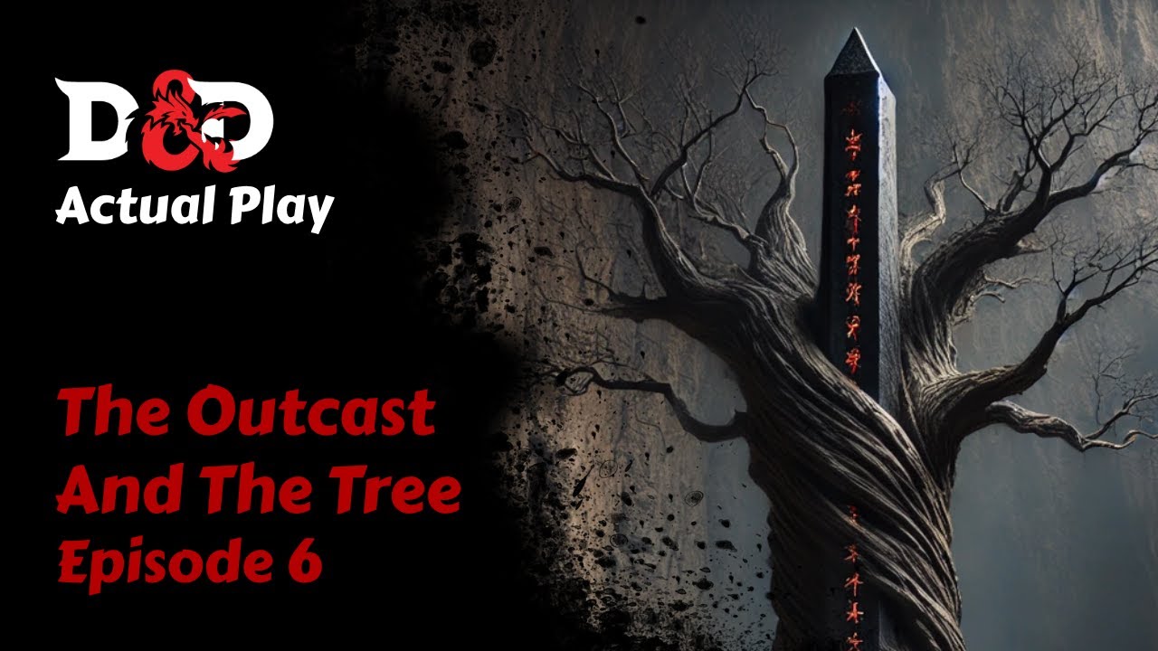 The Outcast And The Tree (S1E6) - Dungeons and Dragons Actual Play ...