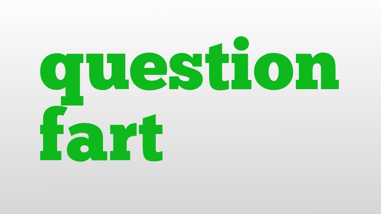 question fart meaning and pronunciation - YouTube