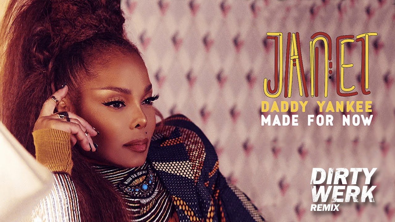 Janet Jackson x Daddy Yankee - Made For Now (Dirty Werk Remix) - YouTube