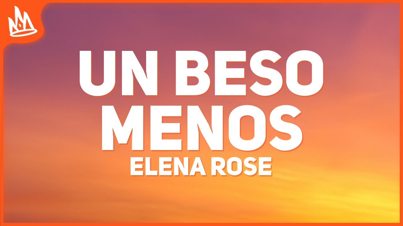ELENA ROSE, Morat – Un Beso Menos [Letra] - YouTube