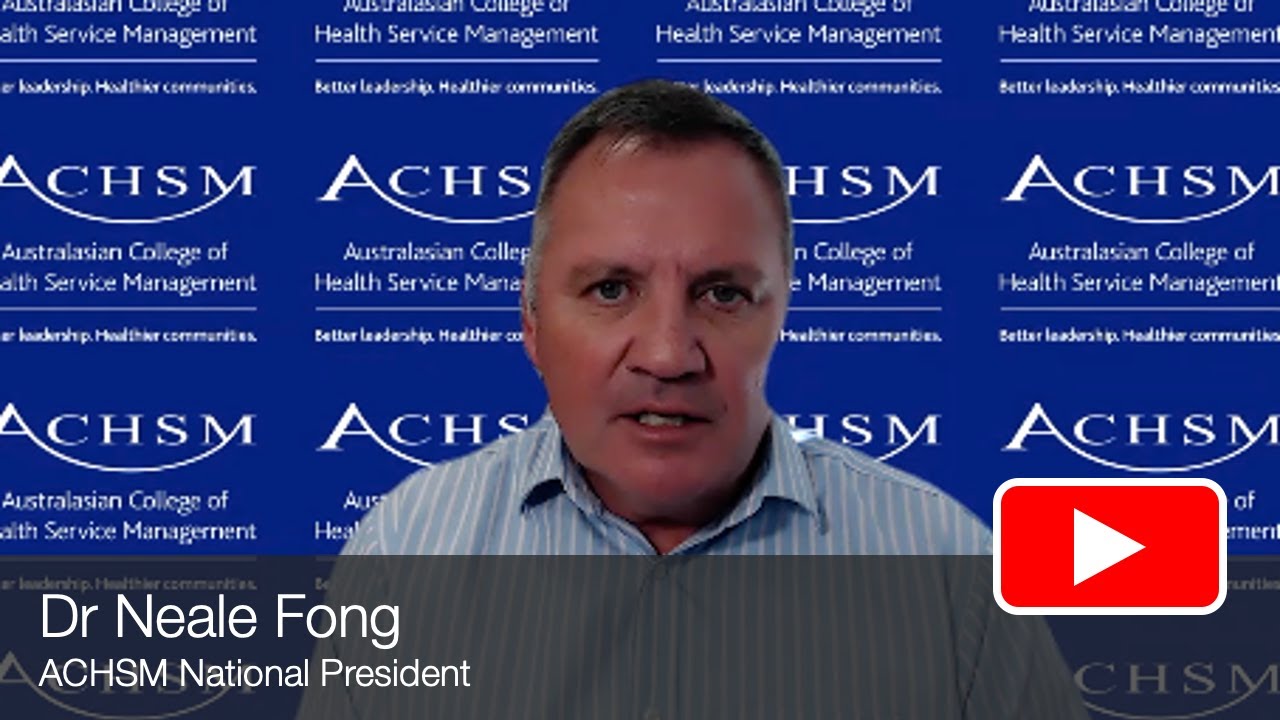 ACHSM National President Dr Neale Fong updates members on latest ...