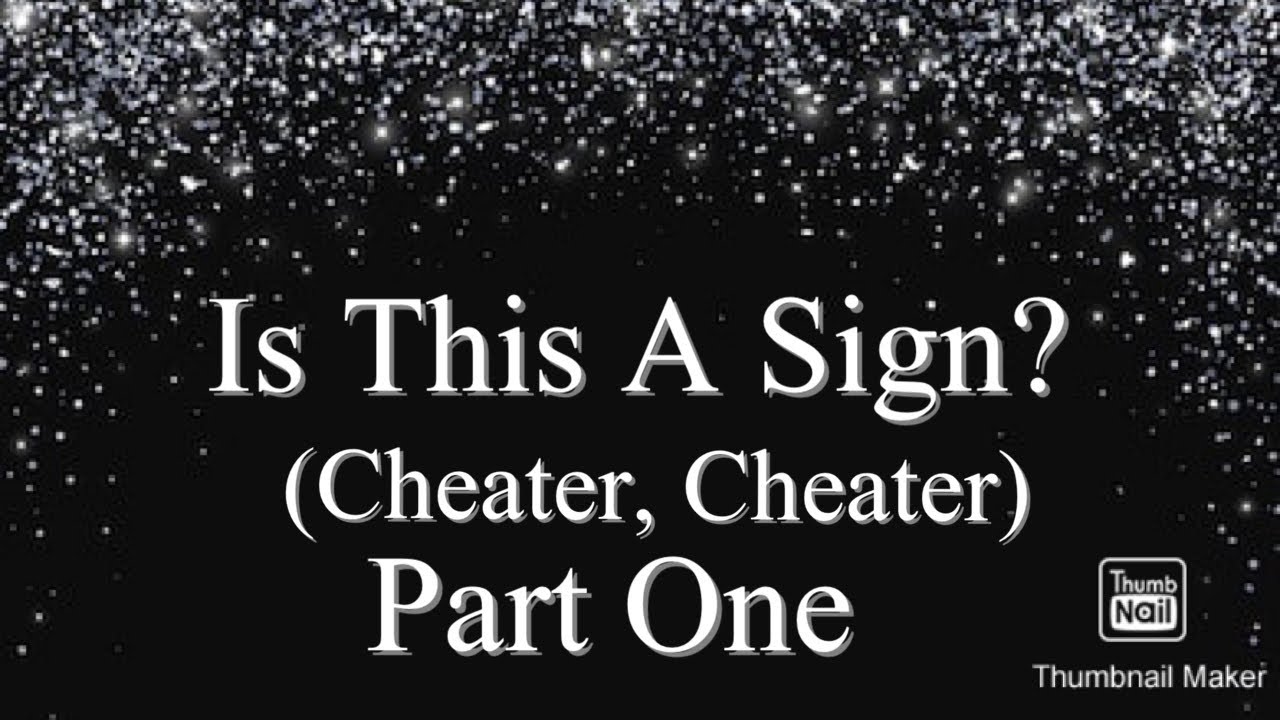 Is This A Sign? (Cheater, Cheater) || PART ONE || TextingStory - YouTube
