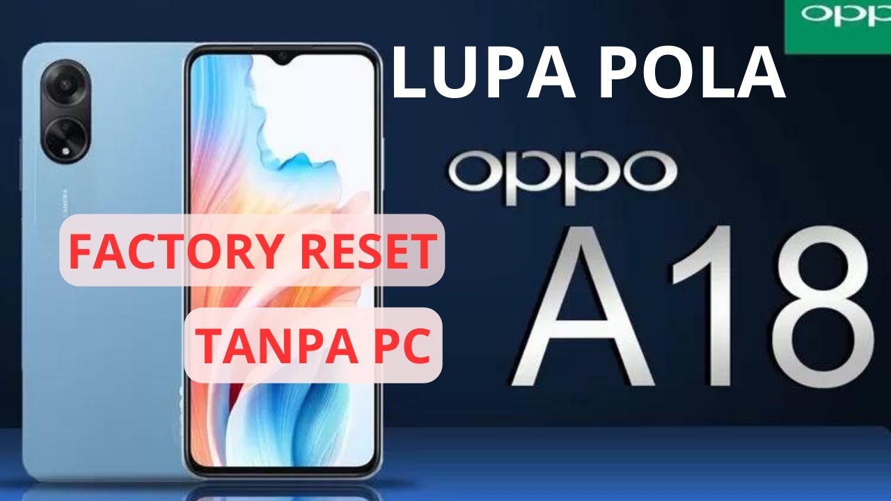 LUPA POLA OPPO A18 CPH2591 || CARA RESET POLA OPPO A18 TANPA PC - YouTube