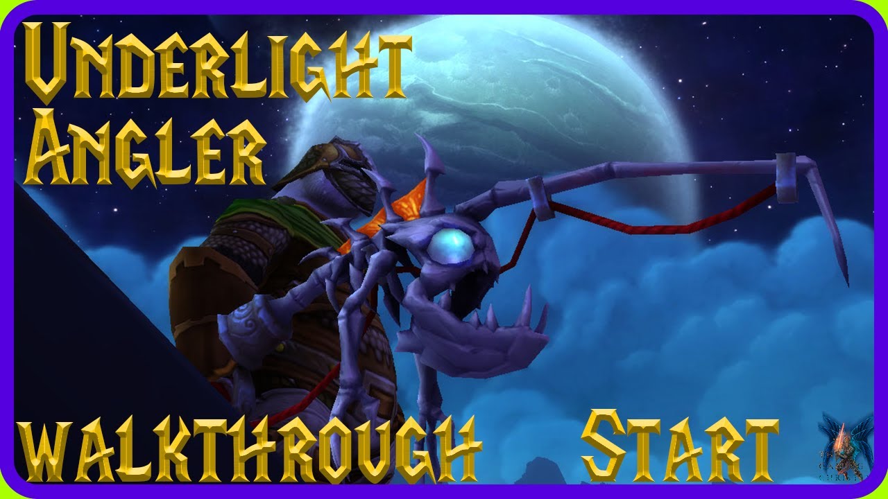 Underlight Angler | Walkthrough Guide | World of Warcraft | Part 1 ...
