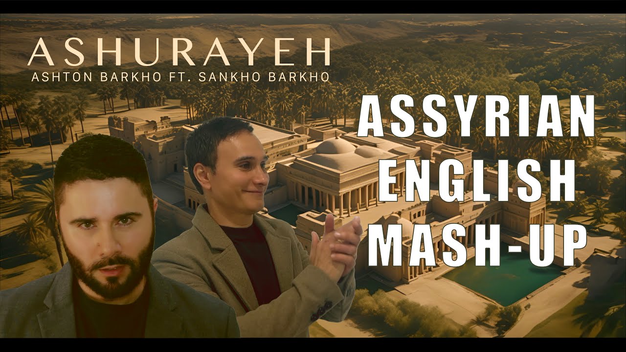 Ashurayeh - Ashton Barkho ft. Sankho Barkho (Assyrian English Mash-up ...