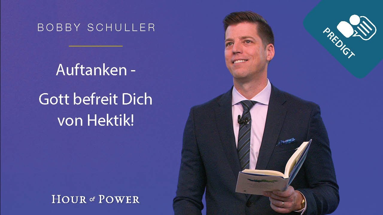 Auftanken - Gott befreit Dich von Hektik! - Predigt von Bobby Schuller ...