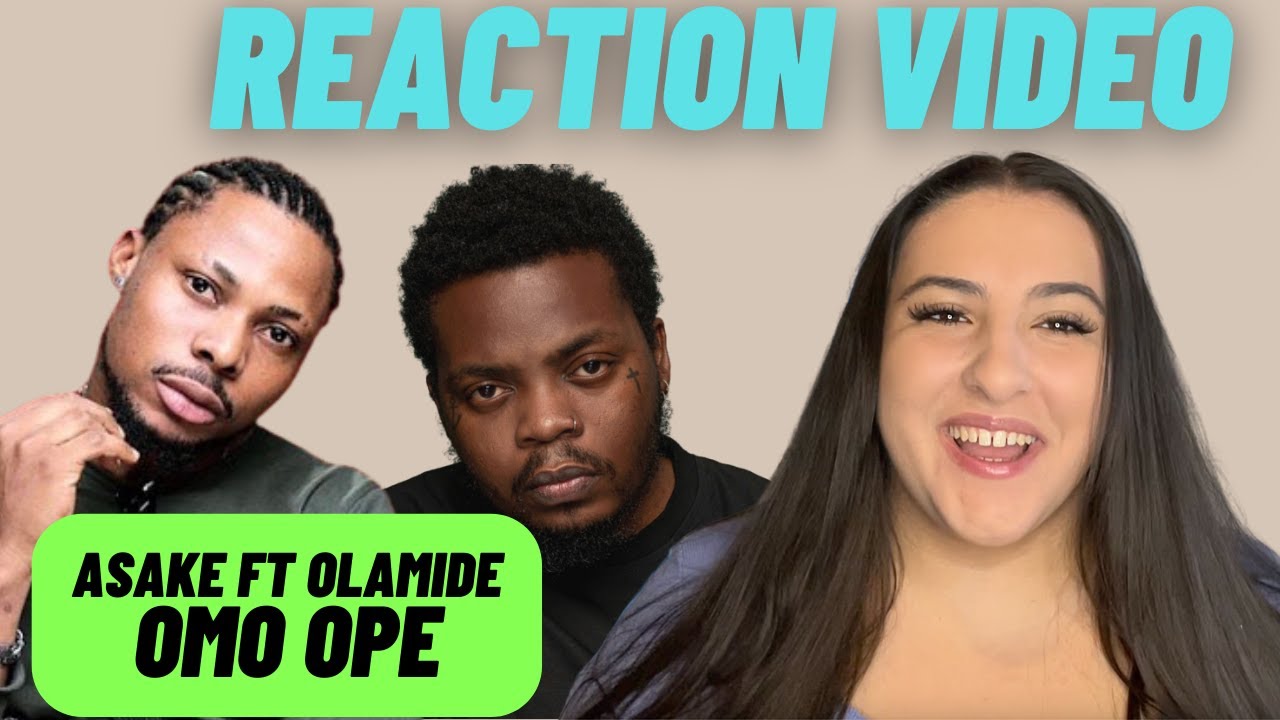 Just Vibes Reactions / Asake ft Olamide - Omo Ope *VIDEO* - YouTube