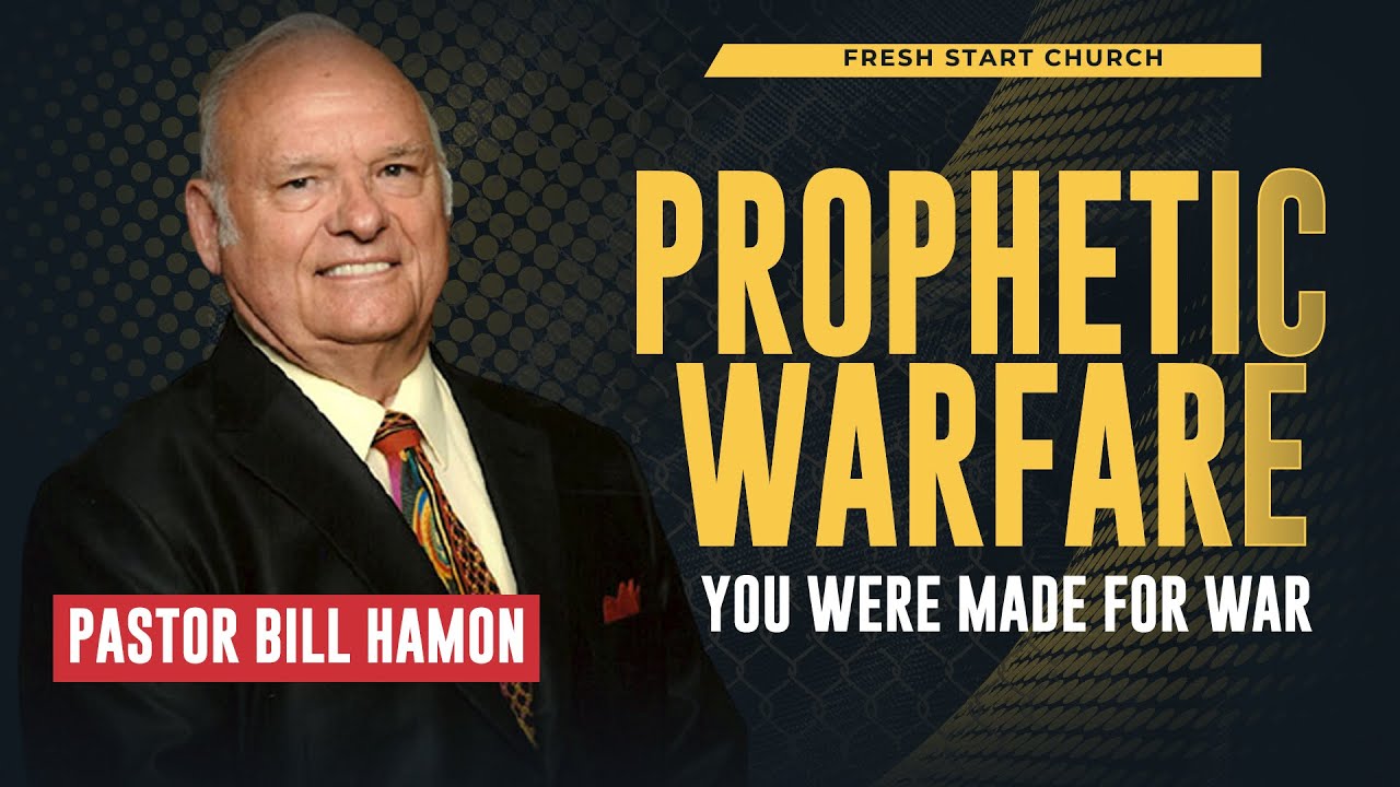 Prophetic Warfare: You Were Made For War | Bill Hamon - YouTube