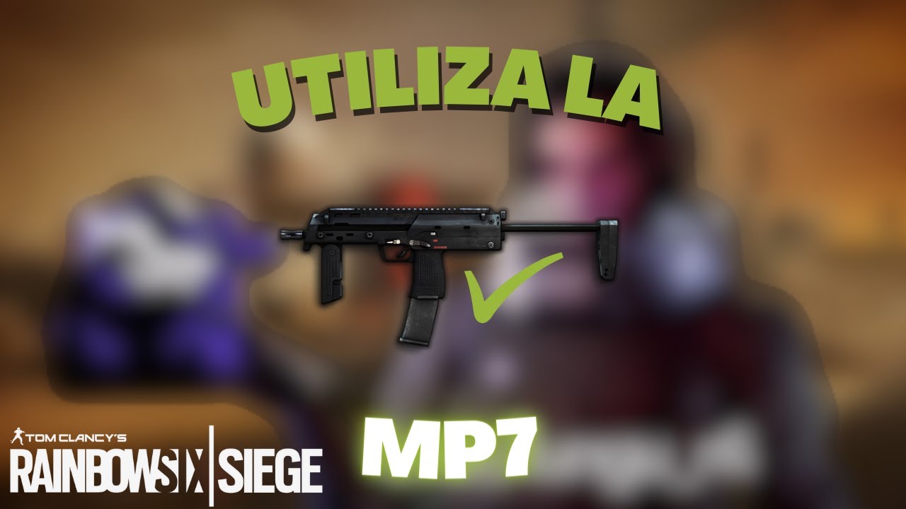 ☣️Por Esto Debes Usar La MP7...☣️[RAINBOW SIX SIEGE] - YouTube