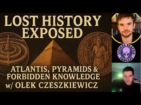LOST HISTORY EXPOSED: Atlantis, Pyramids & Forbidden Knowledge w/ Olek ...