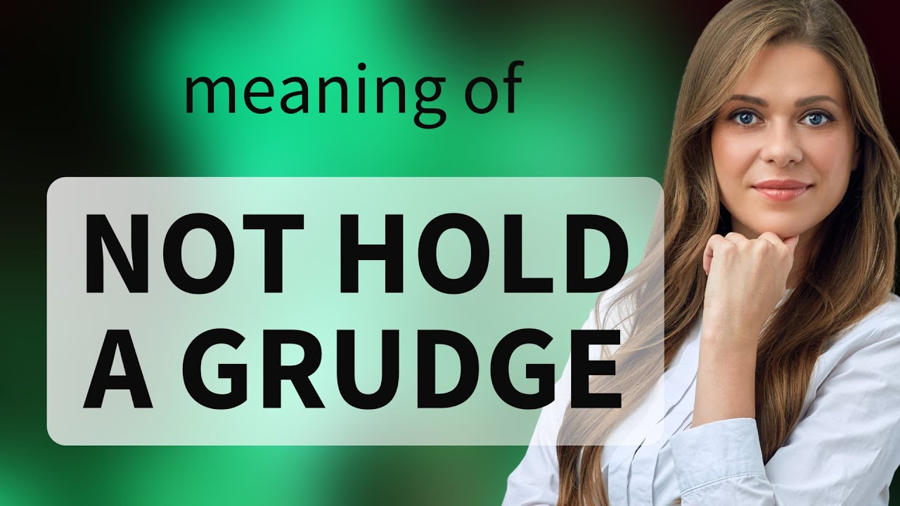 Understanding "Not Holding a Grudge": A Guide for English Learners ...