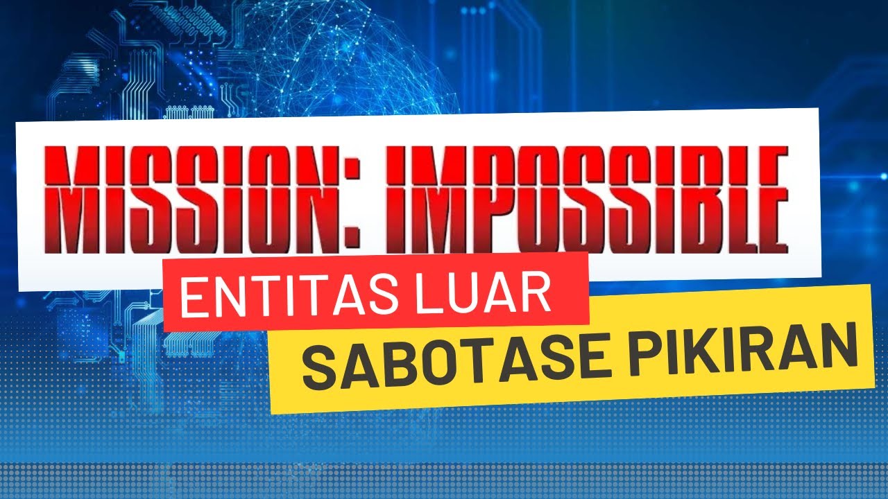 Mission Impossible. Entitas Luar Sabotase Pikiran - YouTube