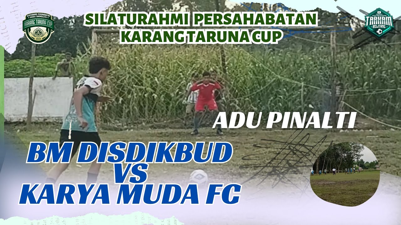 Adu Pinalti || BM DISDIKBUD vs KARYA MUDA FC || SILAHTURAHMI ...