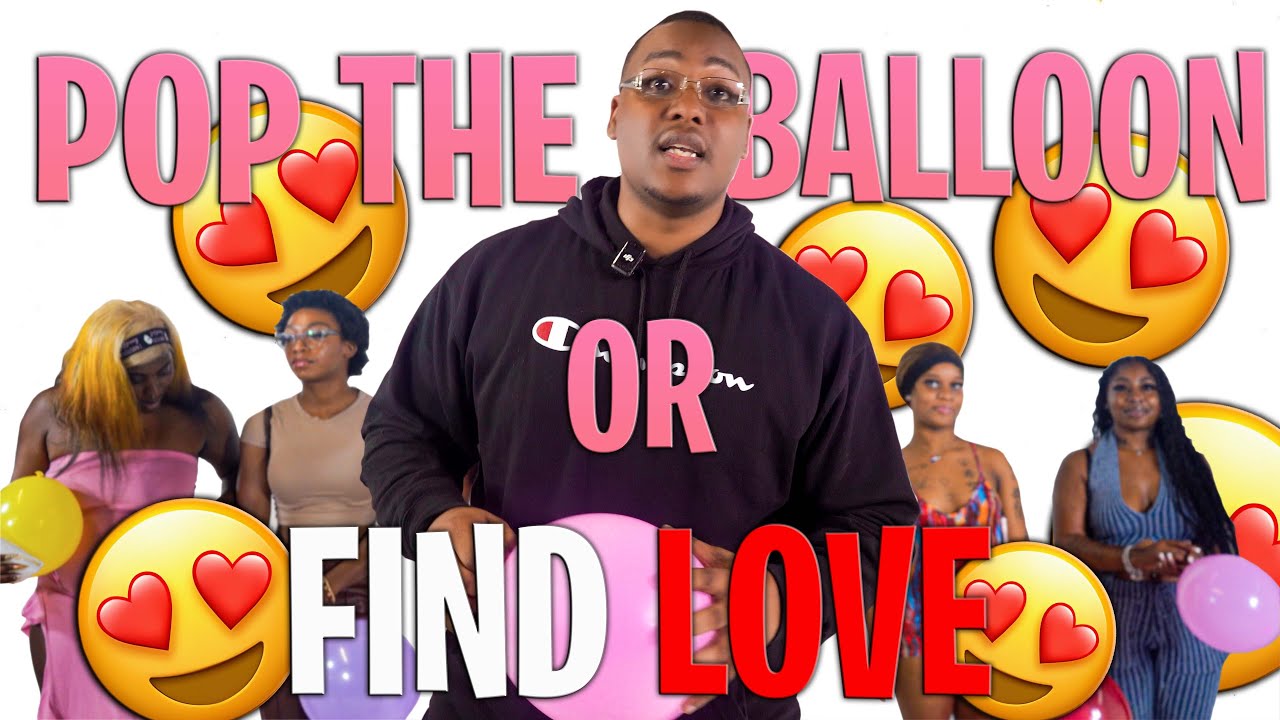 Pop The Balloon or Find Love - YouTube