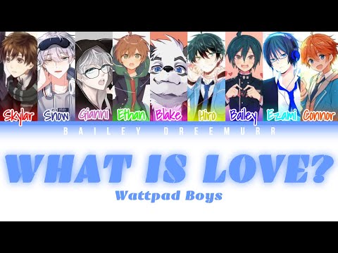 [REQUESTED] Wattpad Boys - What is Love? (TWICE) [Color-Coded Lyrics Han/Rom/Eng]