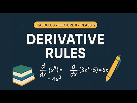 Basic Derivative Rules Explained | Calculus Lecture 8 | Class 12 Math ...