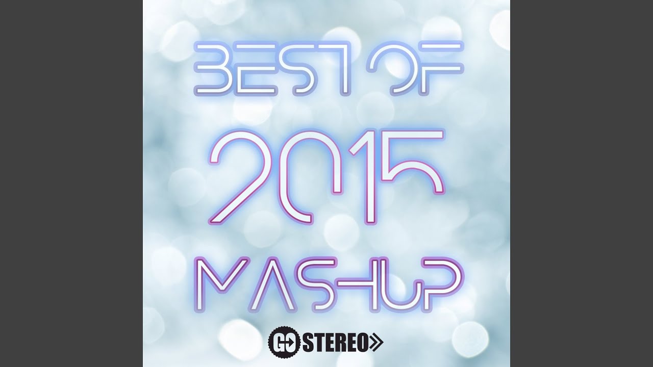 Best Of 2015 Pop Mashup - YouTube Music