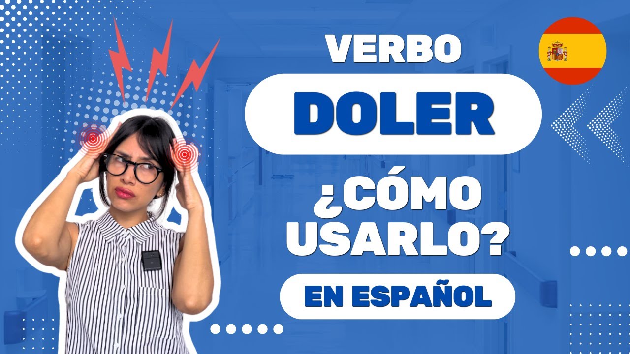 Aprende a Usar el Verbo "Doler" y Vocabulario Médico en español ...