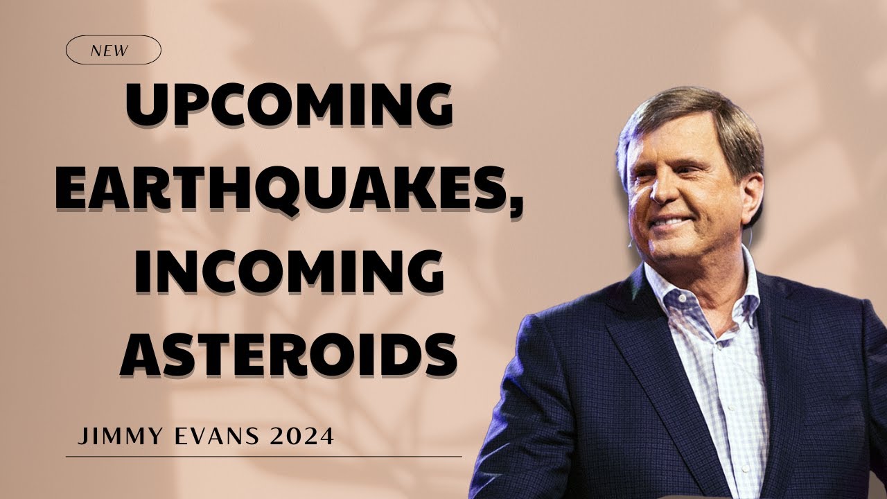 Upcoming earthquakes. incoming asteroids - Jimmy Evans 2024 - YouTube