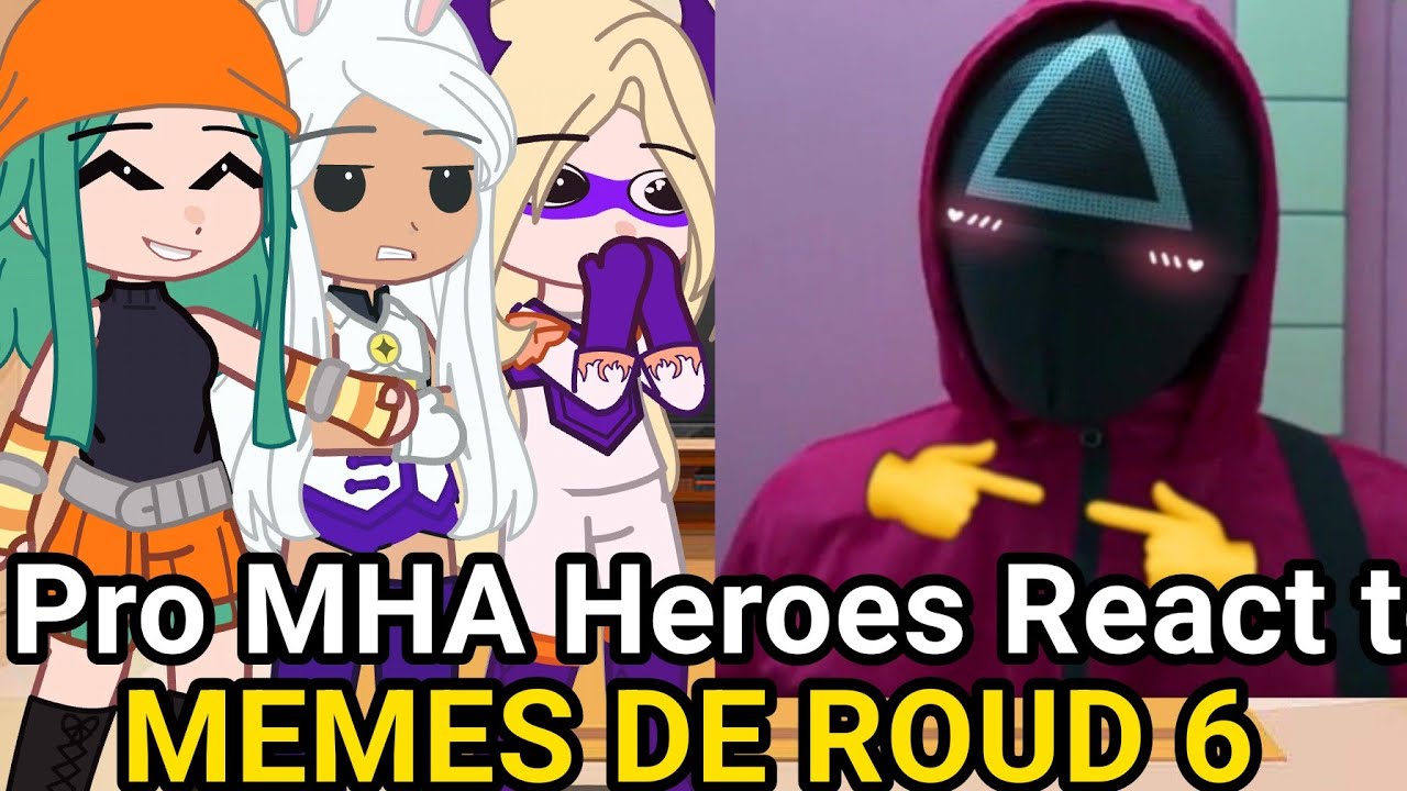 |🤪U.A. MHA Pro Heroes react MEMES SQUID GAME😂 ️|| [SEASON 3 COM 2]GC🇧🇷 ...