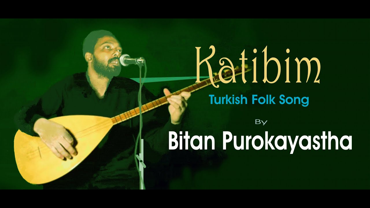 Uskudara Gideriken I Turkish Folk Song I Katibim I Bitan Purokayastha ...