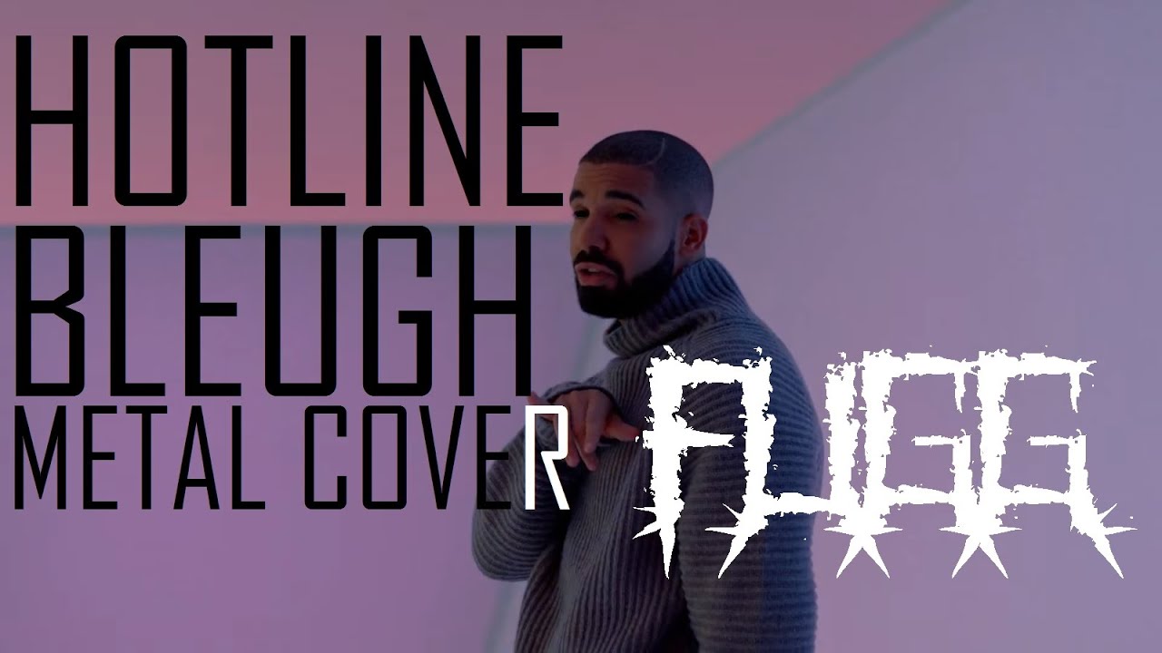 HOTLINE BLEUGH - Hotline Bling - Drake - Metal / Deathcore / Djent ...