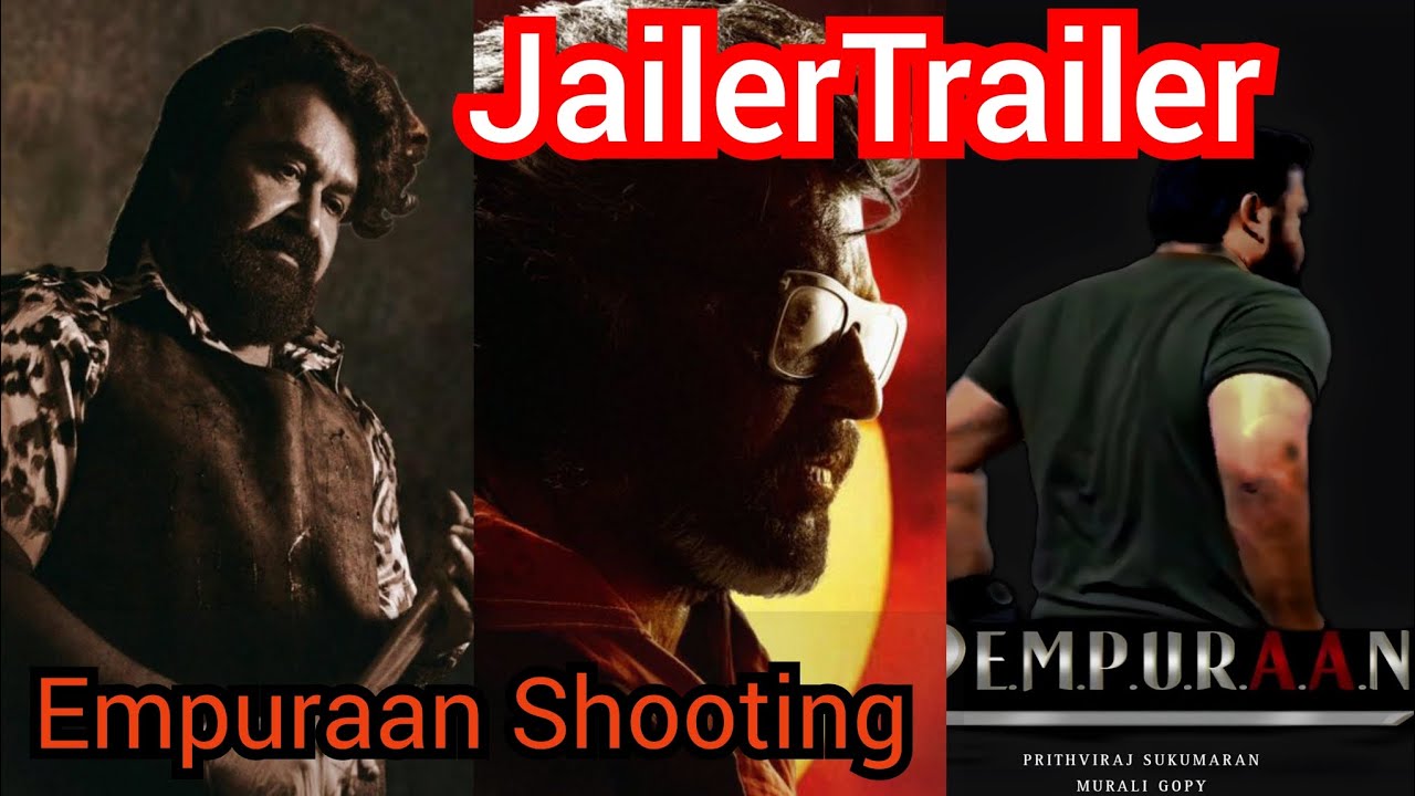 Empuraan shooting|Jailer Trailer Tomarrow - YouTube