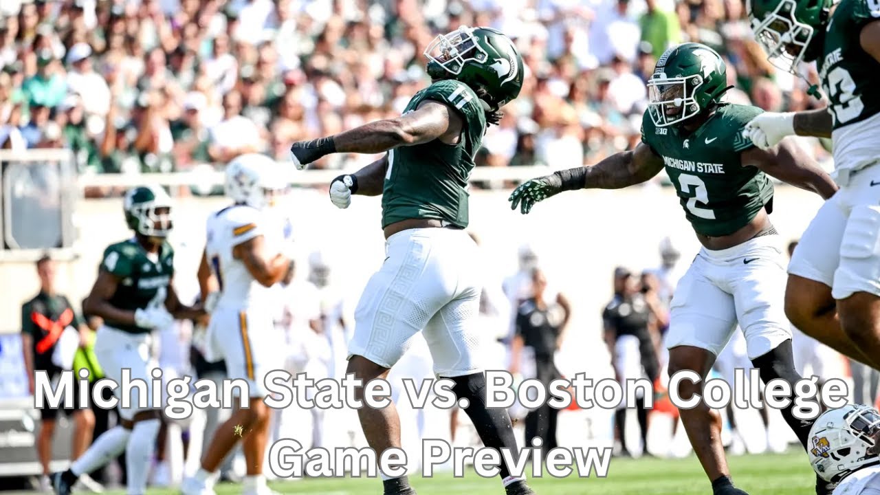 Michigan State vs. Boston College Preview - Week 4 College Football ...