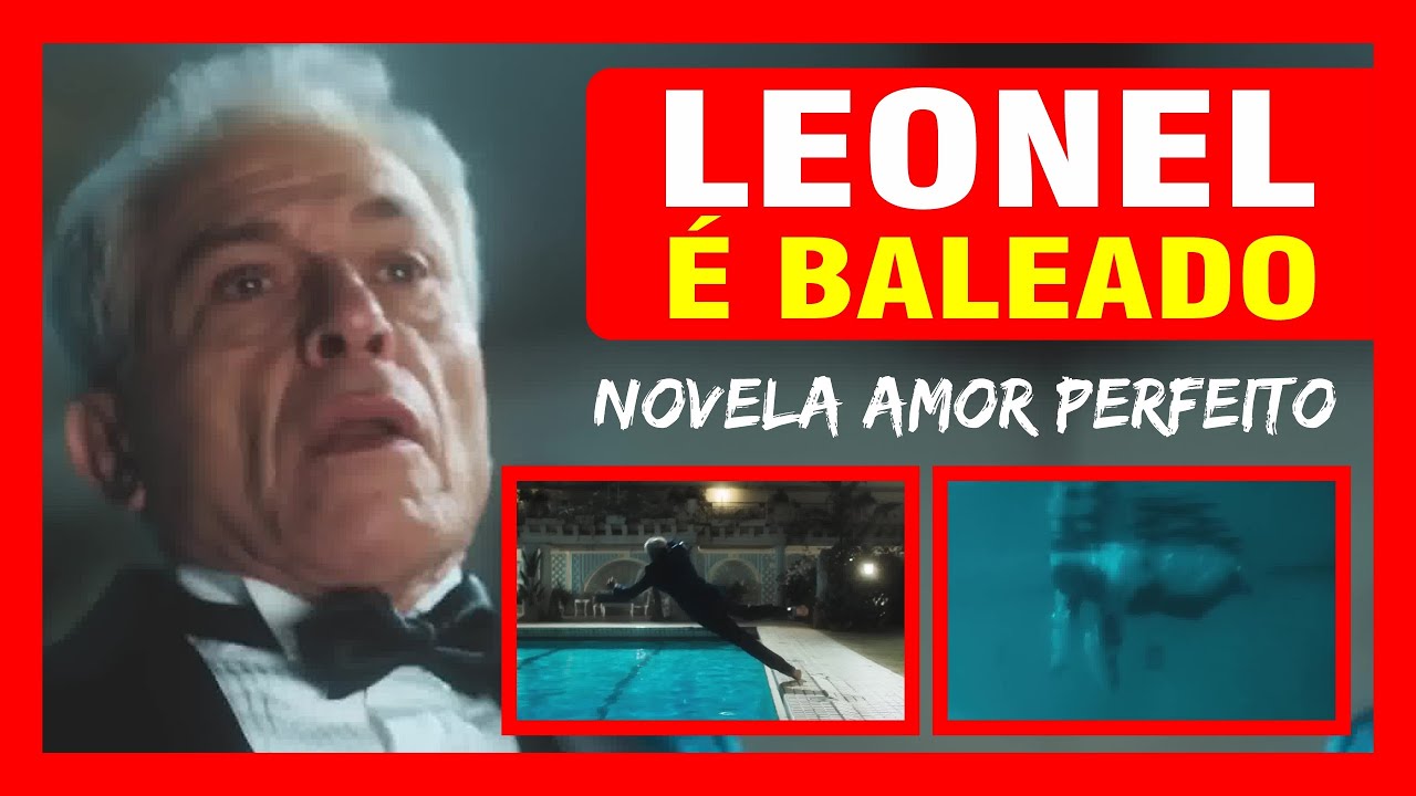 Amor Perfeito 20 03 Leonel é Baleado Descubra A Principal Suspeita