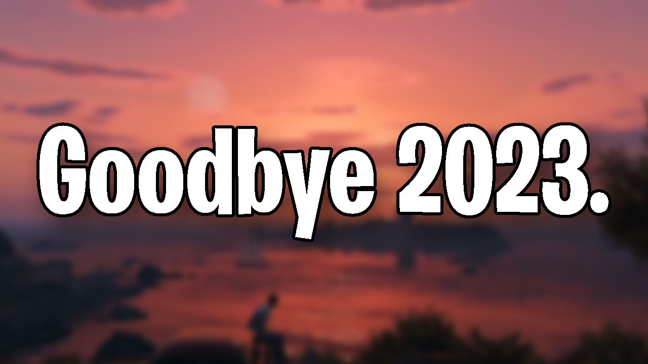 Goodbye 2023. - YouTube