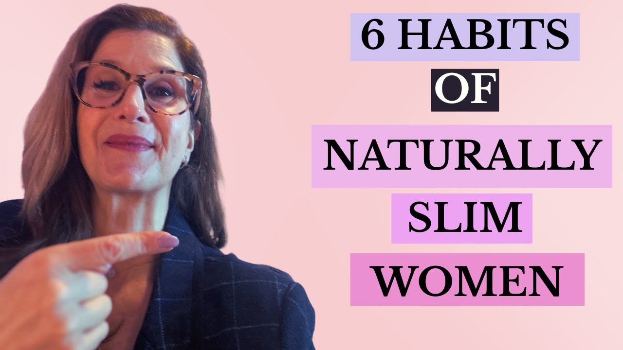 6 HABITS OF NATURALLY SLIM WOMEN (Who have never needed to diet!) - YouTube