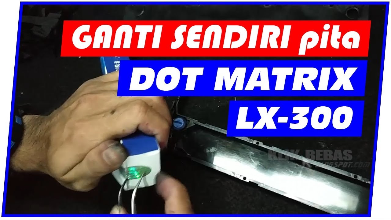 Cara Mengganti Pita Printer Dot Matrix Epson LX-300 - YouTube