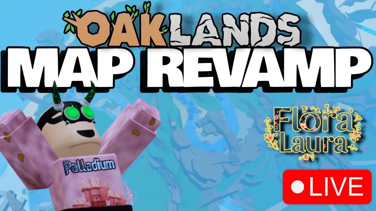 FLORA LAURA MAP REVAMP! LIVE!!! !! (OAKLANDS) - YouTube