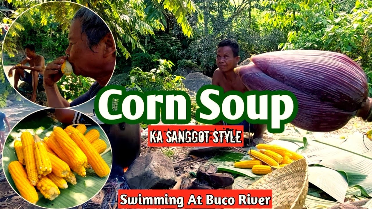 Corn Soup Ka Sanggot Style | Umakyat At Naligo Sa Ilog Ng Buco ...