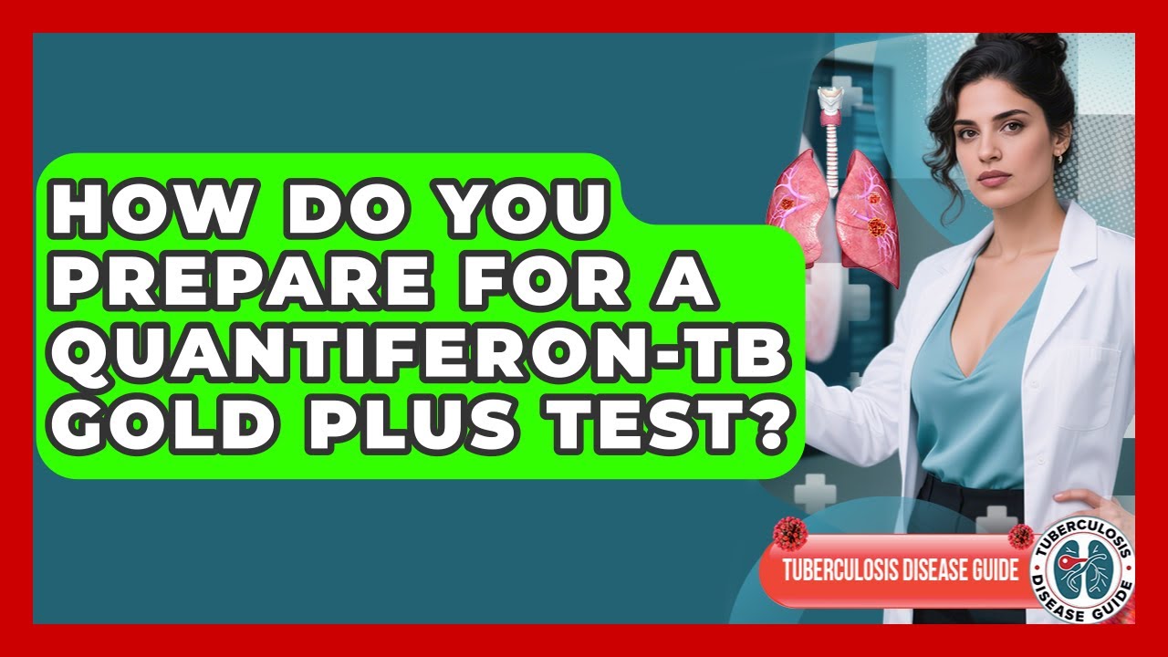 How Do You Prepare For A QuantiFERON-TB Gold Plus Test? - Tuberculosis ...