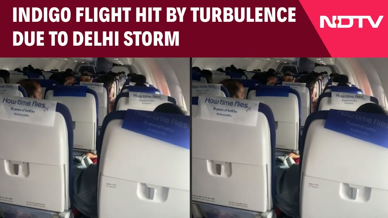 Delhi Storm | IndiGo Flight Hit By Turbulence Due To Delhi Storm ...