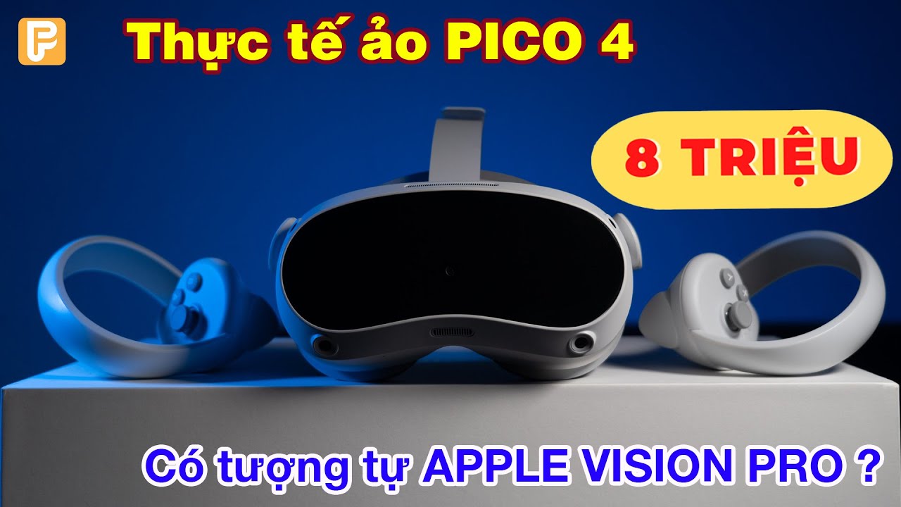 Đánh giá Kính Thực Tế ảo PICO 4 - So sánh Apple Vision Pro - Quá ngon ...