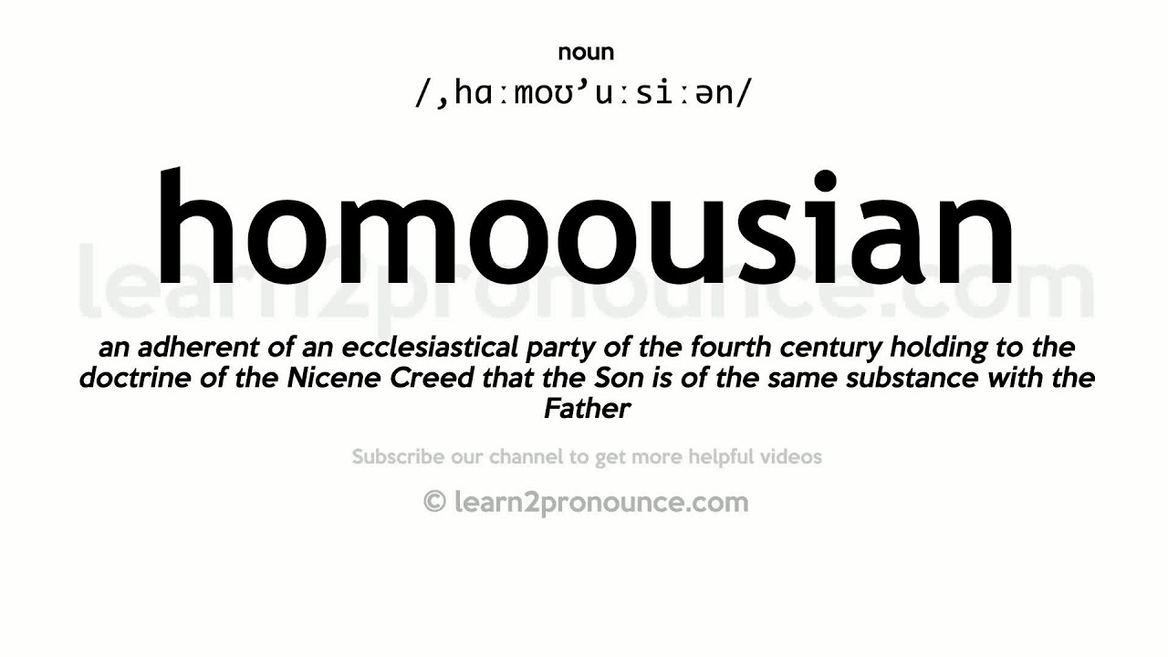 Pronunciation of Homoousian | Definition of Homoousian - YouTube