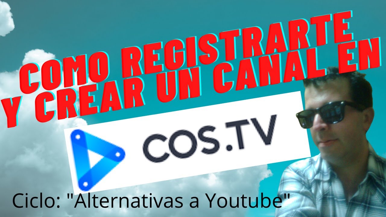 225- Como Registrarse y CREAR un CANAL en COS TV // 2021 - YouTube