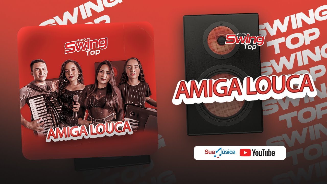 AMIGA LOUCA / FORRÓ SWING TOP (Swingueira) - YouTube Music