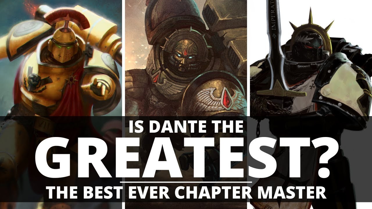 IS DANTE THE GREATEST EVER CHAPTER MASTER? - YouTube
