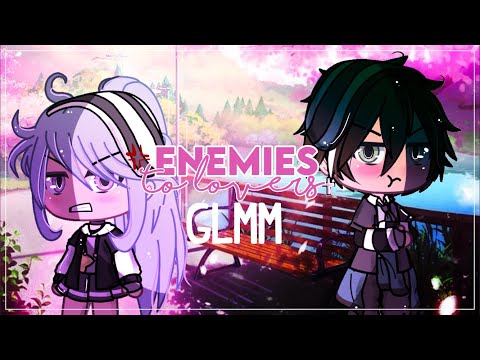 GLMM enemies to lovers {Gacha life}