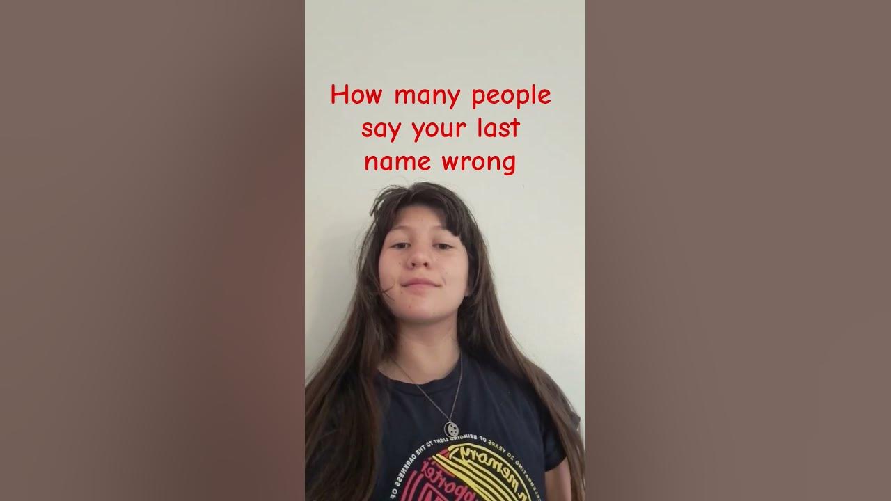 everyone says my last name wrong - YouTube